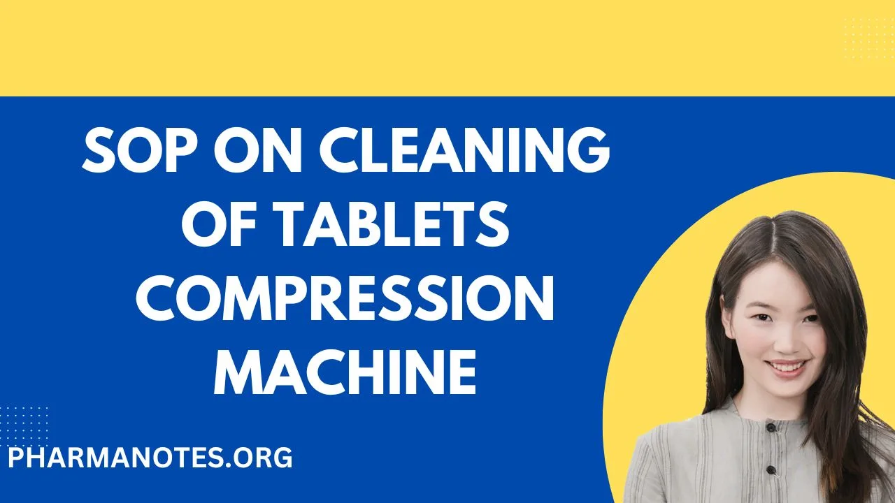 SOP on Cleaning of Tablets Compression Machine - Pharmanotes