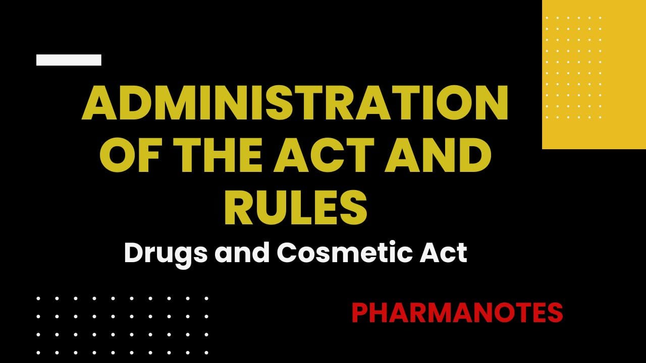 Administration of the act and rules - Drugs and Cosmetic Act - Pharmanotes