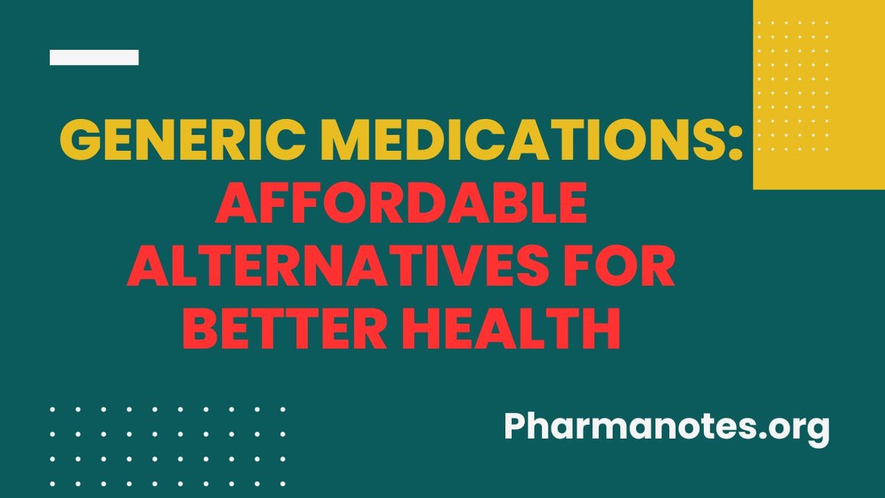 Generic Medications: Affordable Alternatives for Better Health ...